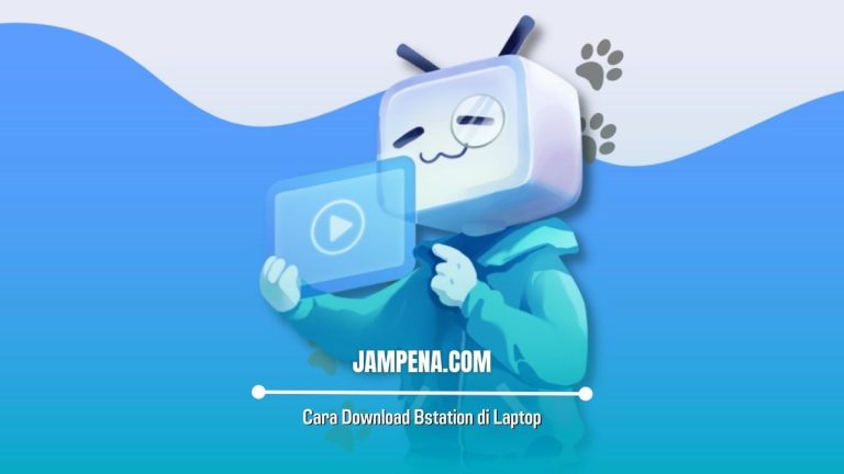 Cara Download Bstation di Laptop yang Harus Kamu Tahu