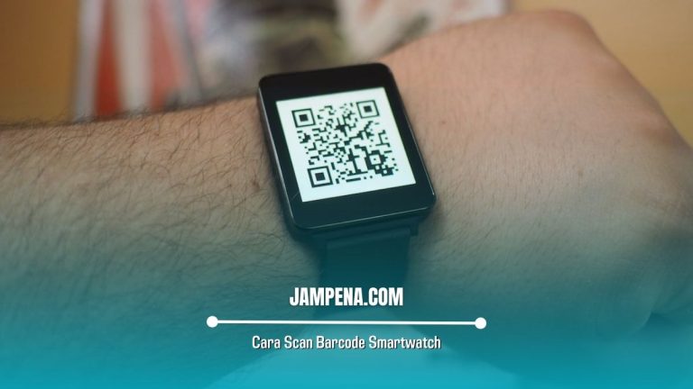 Cara Scan Barcode Smartwatch dengan Mudah dan Praktis
