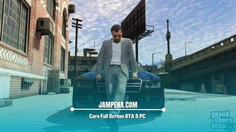 Cara Full Screen GTA 5 PC dengan Mudah dan Praktis